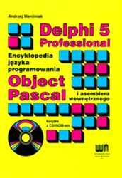 Delphi 5 Professional. Encyklopedia języka programowania Object Pascal i asemblera wewnętrznego ...