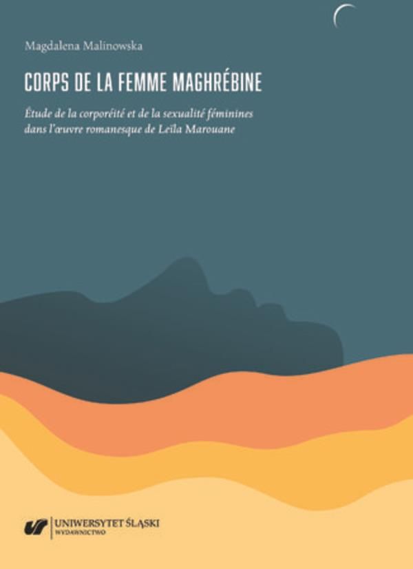 Corps de la femme maghrébine. Étude de la corporéité et de la sexualité féminines dans l’oeuvre ...