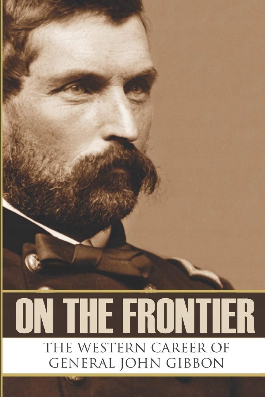 General John Gibbon - On the Frontier: The Western - Literatura ...