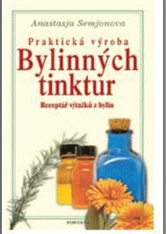 Praktická výroba bylinných tinktur Pete A. Sanders Jr. - Literatura ...