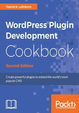 WordPress Plugin Development Cookbook - Second Edition (e-book) - Ceny i opinie - Ceneo.pl
