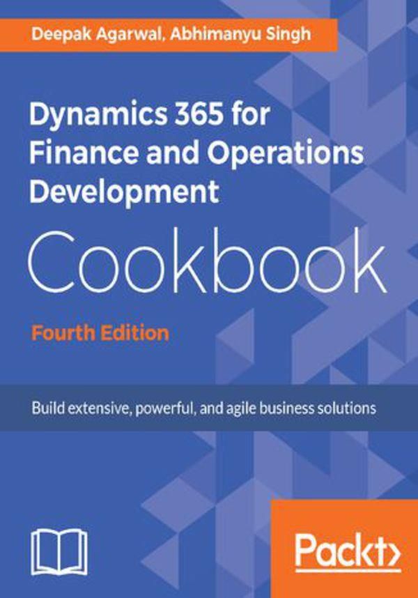 Dynamics 365 for Finance and Operations Development Cookbook - Fourth Edition (e-book) - Ceny i ...