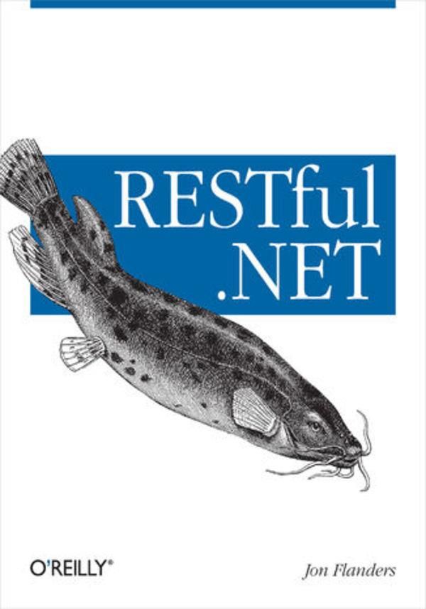 RESTful .NET. Build and Consume RESTful Web Services with .NET 3.5 (e ...