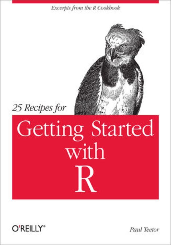 25 Recipes for Getting Started with R. Excerpts from the R Cookbook (e ...