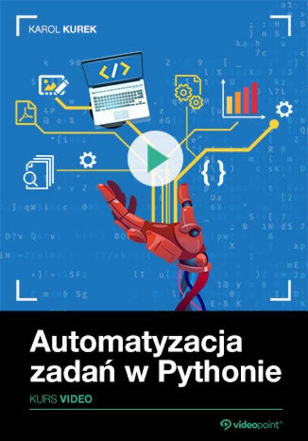 Automatyzacja zadań w Pythonie. Kurs video - Ceny i opinie - Ceneo.pl