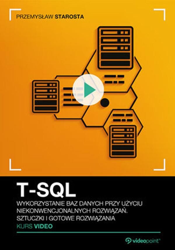 T-sql. Kurs video. Wykorzystanie baz danych przy - Ceny i opinie - Ceneo.pl