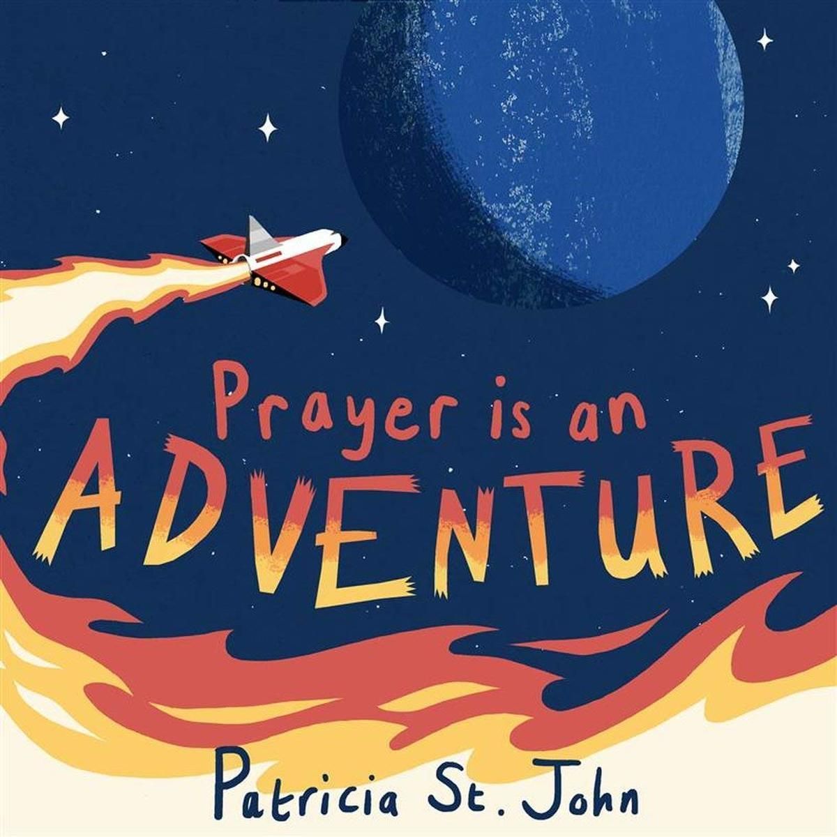 Prayer Is An Adventure PATRICIA ST.JOHN - Literatura obcojęzyczna ...